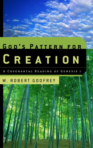 God's Pattern for Creation: A Covenantal Reading of Genesis 1: W ...