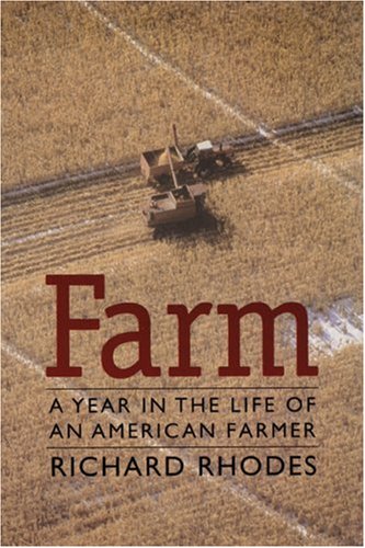 Farm: A Year in the Life of an American Farmer: Rhodes, Richard, Greer ...