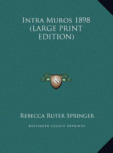 Intra Muros 1898 (LARGE PRINT EDITION): Springer, Rebecca Ruter ...