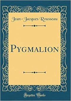 Pygmalion (Classic Reprint): Amazon.es: Rousseau, Jean-Jacques: Libros ...