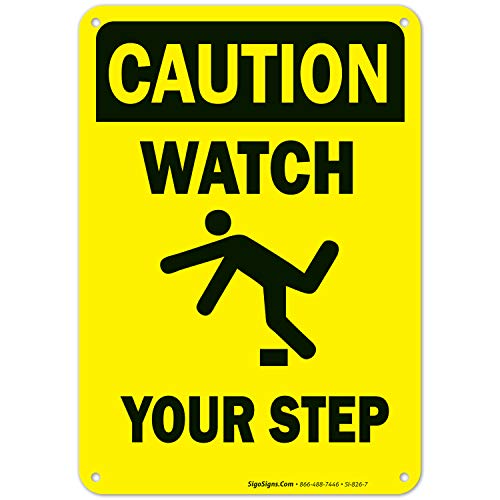 Safety Sign Watch Your Step Sign, 10X7 Rust Free Aluminum, Weather/Fade ...