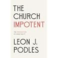 The Church Impotent: The Feminization of Christianity: Podles, Leon J ...