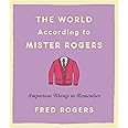 The World According to Mister Rogers: Important Things to Remember ...