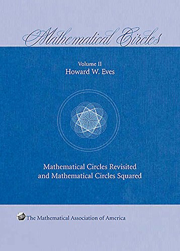 Mathematical Circles: Revisited Mathematical and Circles Squared ...