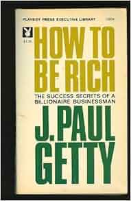 How to be Rich: J. Paul Getty: Amazon.com: Books
