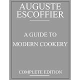 The Escoffier Cookbook and Guide to the Fine Art of Cookery: For ...