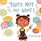 That's Not My Name!: Syed, Anoosha, Syed, Anoosha: 9780593405178 ...