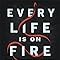 Every Life Is on Fire: How Thermodynamics Explains the Origins of ...