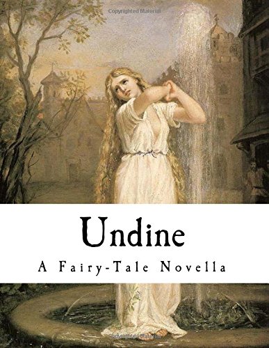 Undine: A Fairy-Tale Novella: De La Motte Fouque, Friedrich, Bunnett, F ...