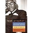Lost Prophet: The Life and Times of Bayard Rustin: D'Emilio, John ...