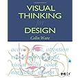 Visual Thinking for Design (Morgan Kaufmann Series in Interactive Technologies): Ware, Colin ...