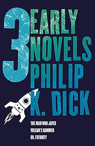 Three Early Novels: The Man Who Japed, Dr. Futurity, Vulcan's Hammer in ...