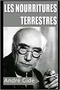 LES NOURRITURES TERRESTRES (French Edition): André Gide: 9781521524015 ...