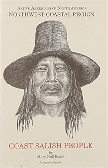 Northwest Coastal Region: Coast Salish People (Native Americans of ...