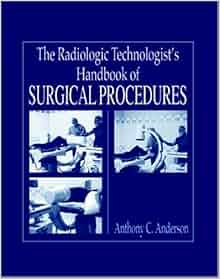 The Radiology Technologist's Handbook to Surgical Procedures ...