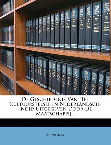 De Geschiedenis Van Het Cultuurstelsel In Nederlandsch-indie ...