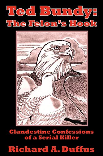 Ted Bundy: The Felon's Hook: Duffus, Richard A.: 9780983949510: Amazon ...