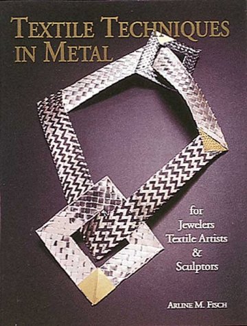 Textile Techniques in Metal: For Jewelers Textile Artists & Sculptors ...