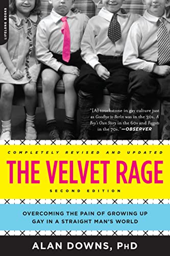 The Velvet Rage: Overcoming the Pain of Growing Up Gay in a Straight ...