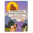 The Cow Who Wouldn't Come Down: Johnson, Paul Brett: 9780531054819 ...