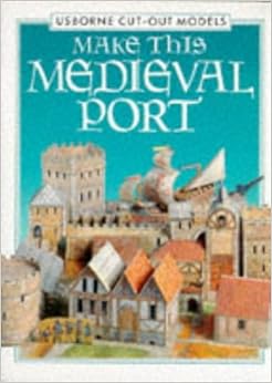 Make This Medieval Port (Usborne Cut-Out Models): Emil Markov Ivanov ...