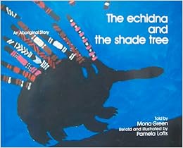 The Echidna and the Shade Tree: Pamela Lofts, Mona Green: 9780915391059 ...