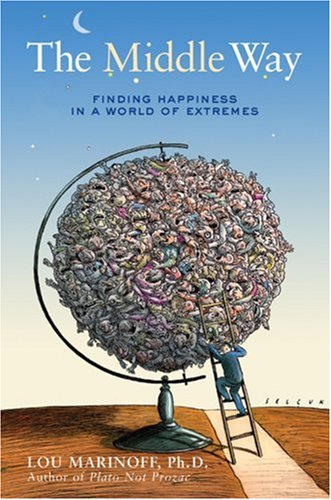 The Middle Way: Finding Happiness in a World of Extremes: Marinoff PhD ...
