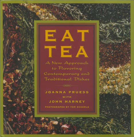 Eat Tea: Savory and Sweet Dishes Flavored with the World's Most ...