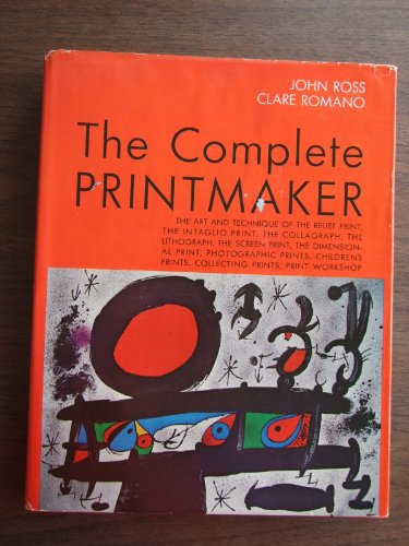The Complete Printmaker: The Art & Technique of the Relief, Intaglio ...