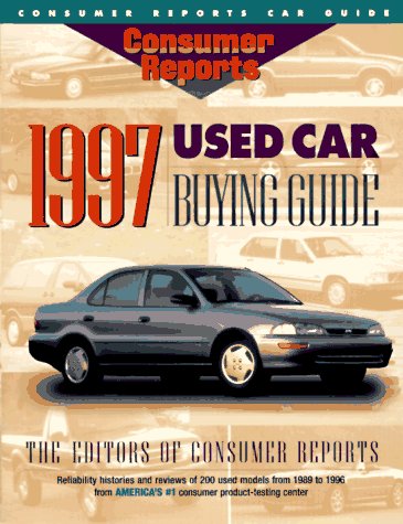 1997 Used Car Buying Guide (Serial): The Editors of Consumer Reports ...