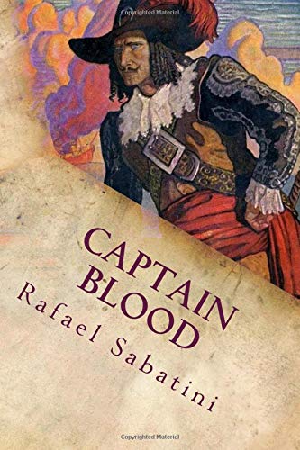 Captain Blood: Sabatini, Rafael: 9781542376365: Amazon.com: Books