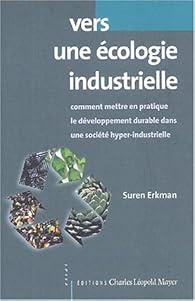 Vers une écologie industrielle - Suren Erkman - Babelio