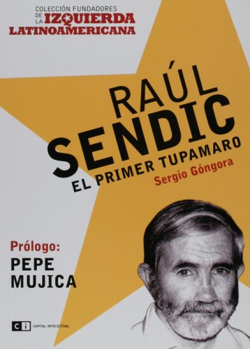 Anrevira: Raul Sendic: El primer Tupamaro / The first Tupamaro libro ...