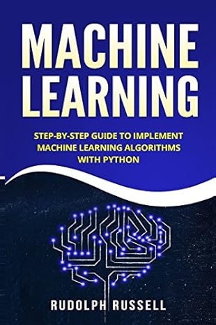 undefined | Machine Learning: Step-by-Step Guide To Implement Machine Learning Algorithms with ...