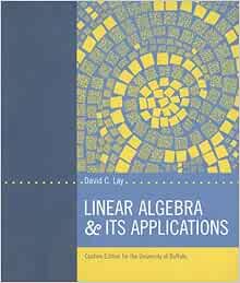 Linear Algebra & Its Applications: Custom Edition for the Univeristy of ...