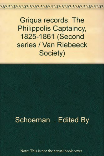 Griqua records: The Philippolis Captaincy, 1825-1861 (Van Riebeeck ...