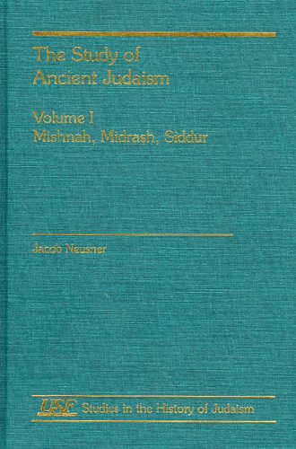 The Study of Ancient Judaism, Vol. 1: Mishnah, Midrash, Siddur (Volume ...