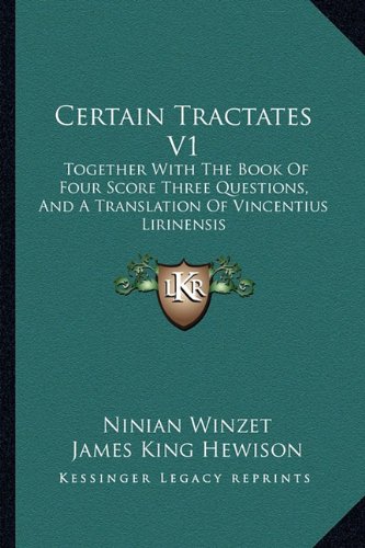 Certain Tractates V1: Together With The Book Of Four Score Three ...