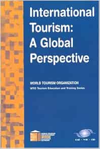International Tourism: A Global Perspective (Wto Tourism Education and ...