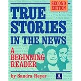 True Stories in the News: A Beginning Reader, 3rd Edition: Heyer ...