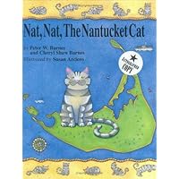 Nat, Nat, the Nantucket Cat: Peter W. Barnes, Cheryl Shaw Barnes, Susan ...