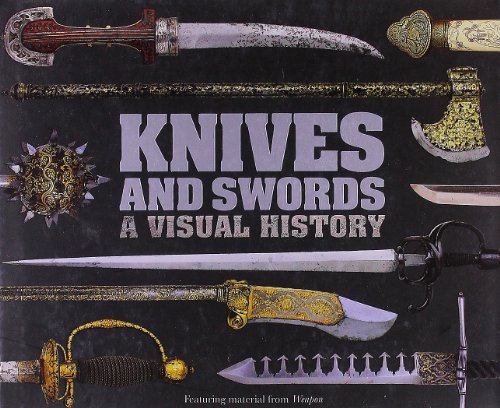 Knives and Swords: A Visual History: DK Publishing: 9780756656461 ...