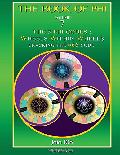 The 3 Phi Codes: Wheels Within Wheels (Book of Phi): 108, Jain ...