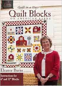By Eleanor Burns Quilt Block on American Barns (Quilt in a Day Series ...