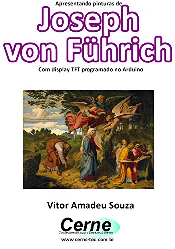 Apresentando pinturas de Joseph von Führich Com display TFT programado no Arduino - eBook ...
