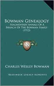 Bowman Genealogy: Fragmentary Annals Of A Branch Of The Bowman Family ...