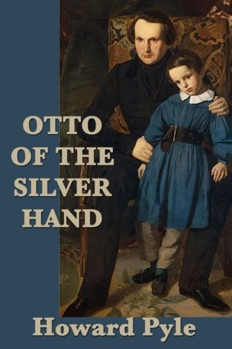Otto of the Silver Hand: Pyle, Howard: 9781635962901: Books - Amazon.ca