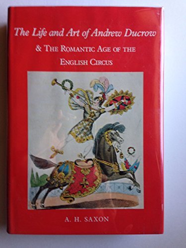 Life and Art of Andrew Ducrow and the Romantic Age of the English ...