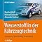 Wasserstoff in der Fahrzeugtechnik: Erzeugung, Speicherung, Anwendung ...