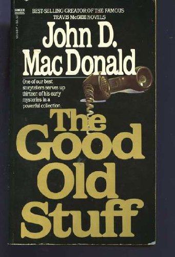 Amazon.com: The Good Old Stuff: 9780449125632: MacDonald, John D.: Books